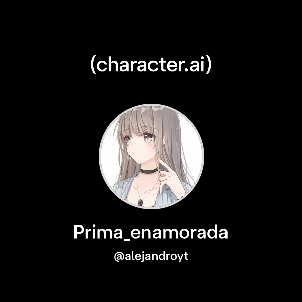 Chat with Prima_enamorada | character.ai | AI Chat, Reimagined–Your ...