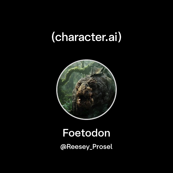 Chat with Foetodon | character.ai | Personalized AI for every moment of ...