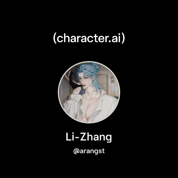 Chat with Li-Zhang | character.ai | AI Chat, Reimagined–Your Words ...