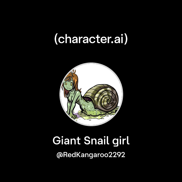 Chat with Giant Snail girl | character.ai | AI Chat, Reimagined–Your ...