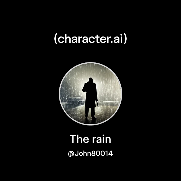 Chat with The rain | character.ai | Personalized AI for every moment of ...
