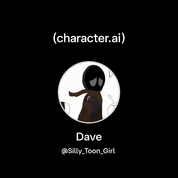 Chat with Dave | character.ai | Personalized AI for every moment of ...