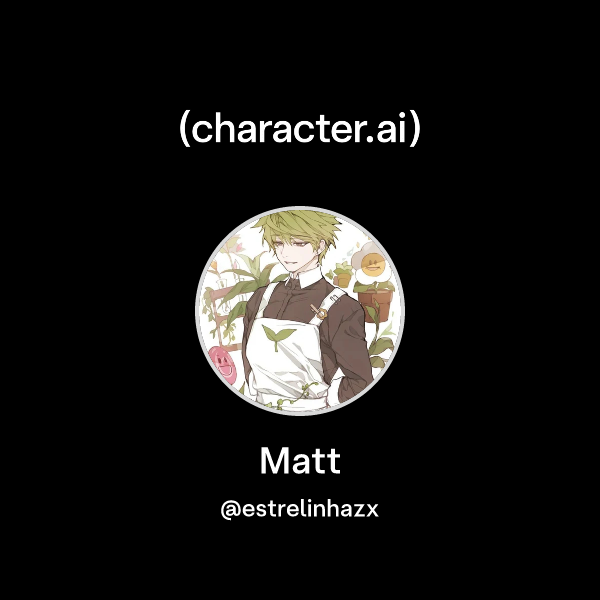 Chat with Matt | character.ai | Personalized AI for every moment of ...