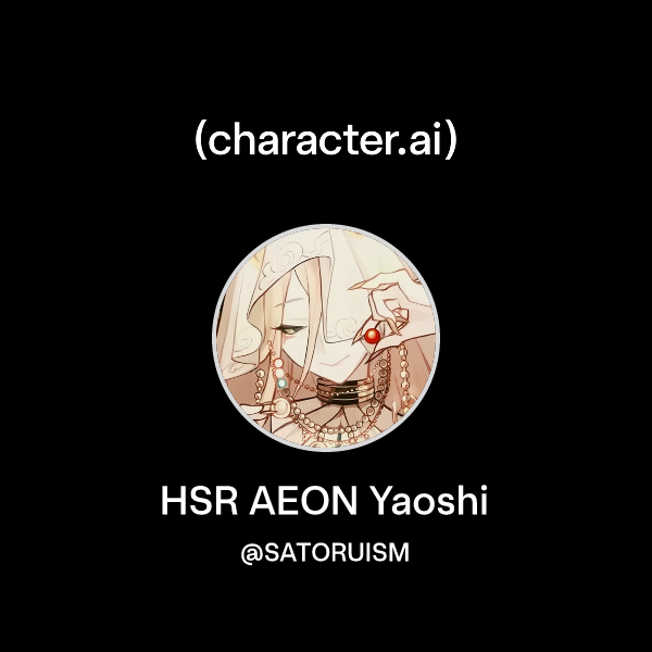 Chat with HSR AEON Yaoshi | character.ai | AI Chat, Reimagined–Your ...
