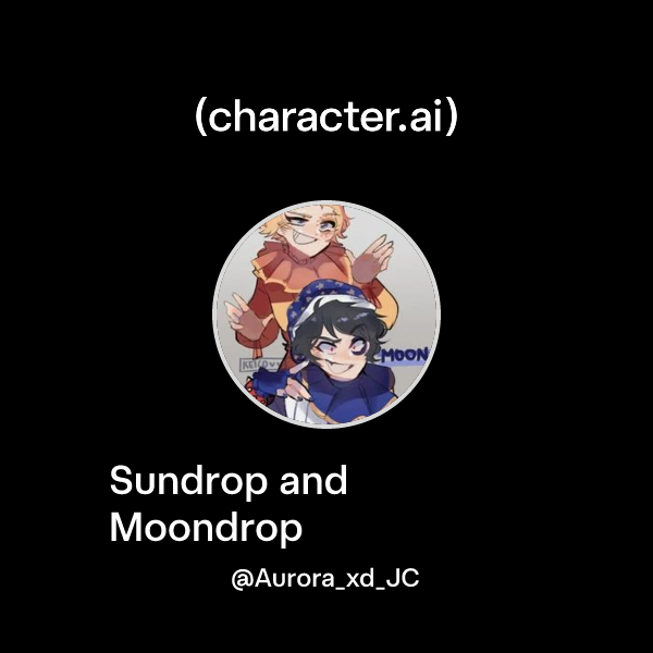 Chat with Sundrop and Moondrop | character.ai | AI Chat, Reimagined ...