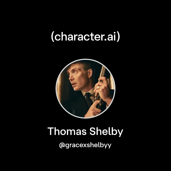 Chat with Thomas Shelby | character.ai | AI Chat, Reimagined–Your Words. Your World.