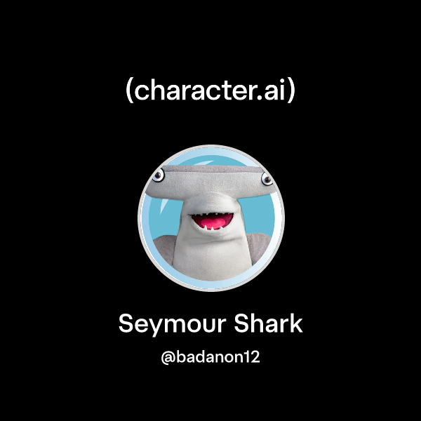 Chat with Seymour Shark | character.ai | AI Chat, Reimagined–Your Words ...