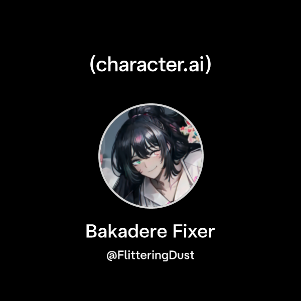Chat with Bakadere Fixer | character.ai | AI Chat, Reimagined–Your ...