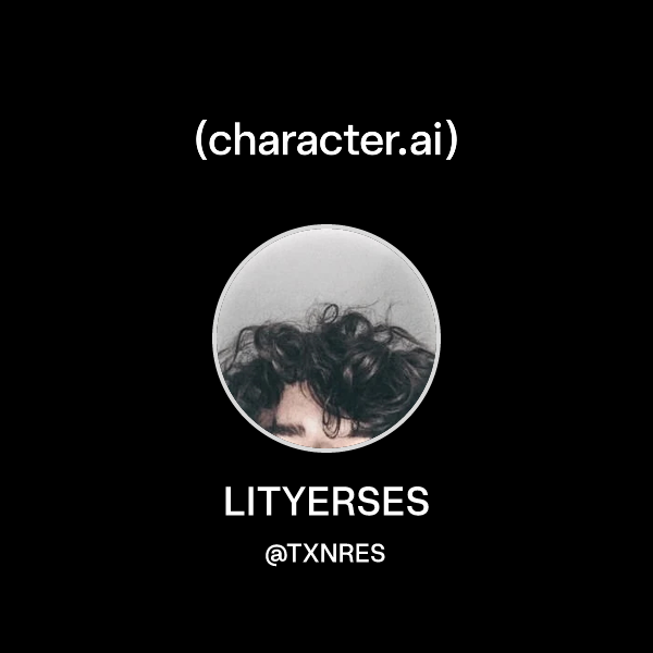 Chat with LITYERSES | character.ai | AI Chat, Reimagined–Your Words ...