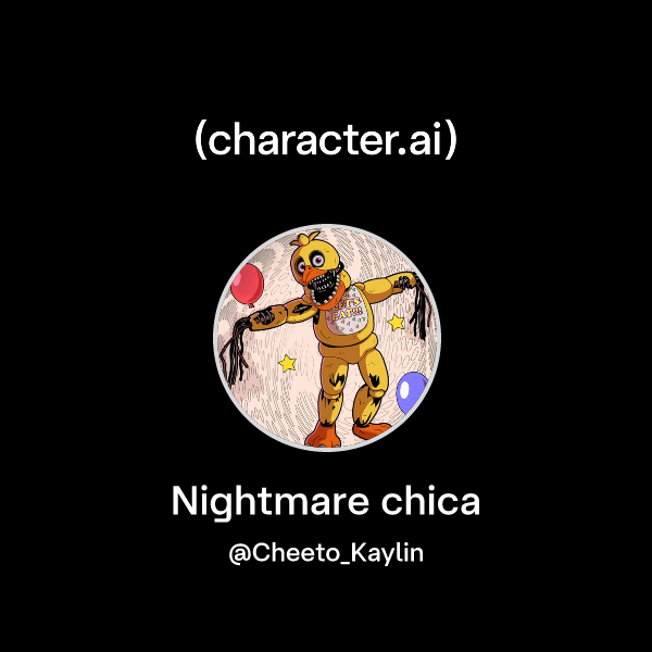 Chat with Nightmare chica | character.ai | Personalized AI for every moment of your day