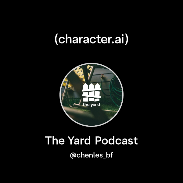 Chat with The Yard Podcast | character.ai | AI Chat, Reimagined–Your ...