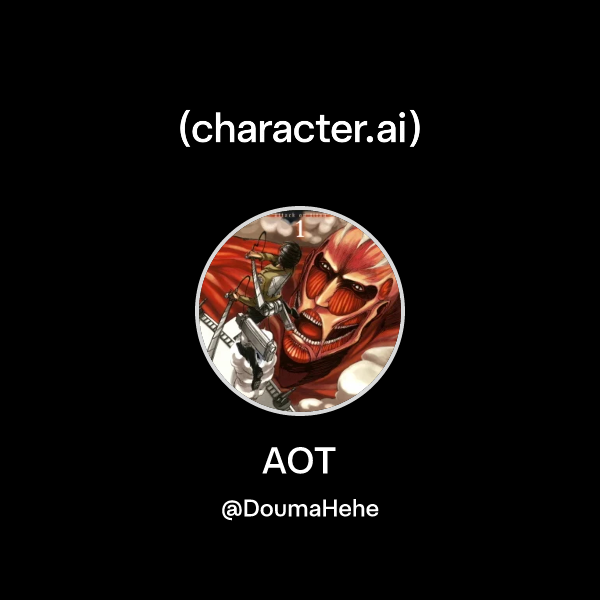 Chat with AOT | character.ai | Personalized AI for every moment of your day