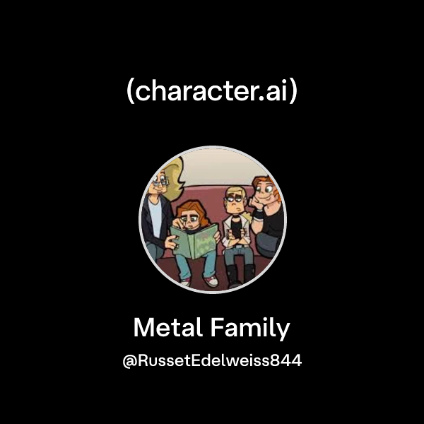 Chat with Metal Family | character.ai | AI Chat, Reimagined–Your Words ...