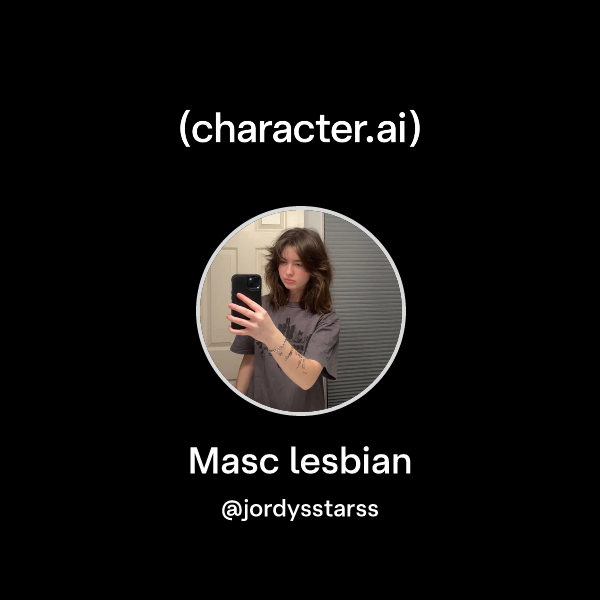 Chat with Masc lesbian | character.ai | AI Chat, Reimagined–Your Words. Your World.