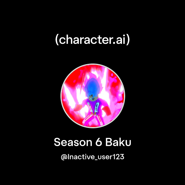 Chat with Season 6 Baku | character.ai | Personalized AI for every ...