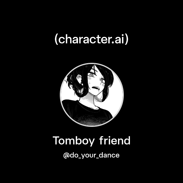 Chat with Tomboy friend | character.ai | AI Chat, Reimagined–Your Words. Your World.