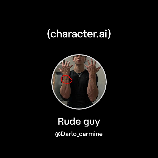 Chat with Rude guy | character.ai | Personalized AI for every moment of ...