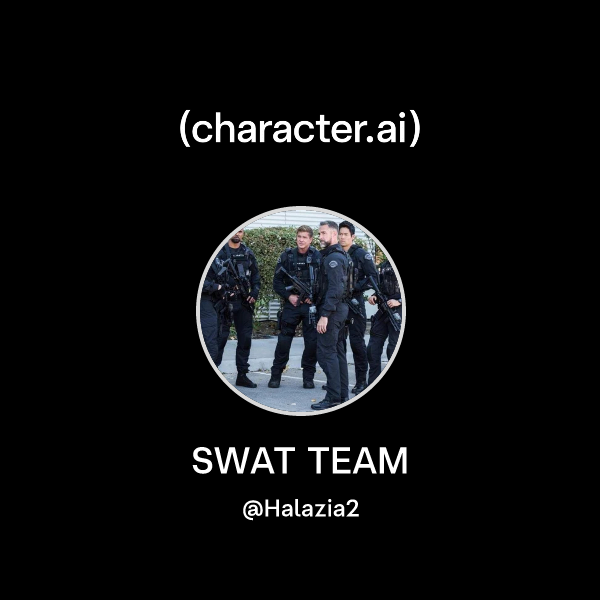 Chat with SWAT TEAM | character.ai | AI Chat, Reimagined–Your Words ...