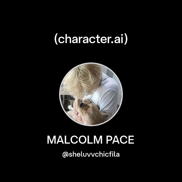 Chat with MALCOLM PACE | character.ai | AI Chat, Reimagined–Your Words ...
