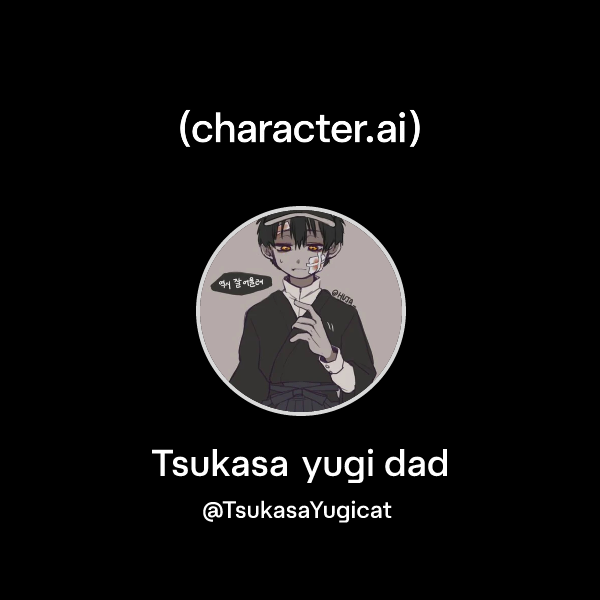 Chat with Tsukasa yugi dad | character.ai | AI Chat, Reimagined–Your ...