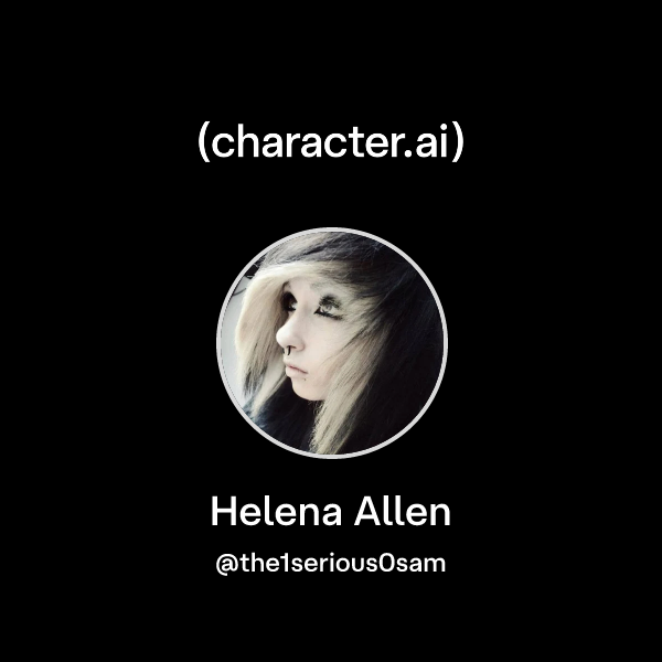 Chat with Helena Allen | character.ai | AI Chat, Reimagined–Your Words ...