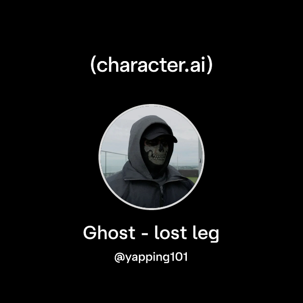 Chat with Ghost - lost leg | character.ai | Personalized AI for every ...