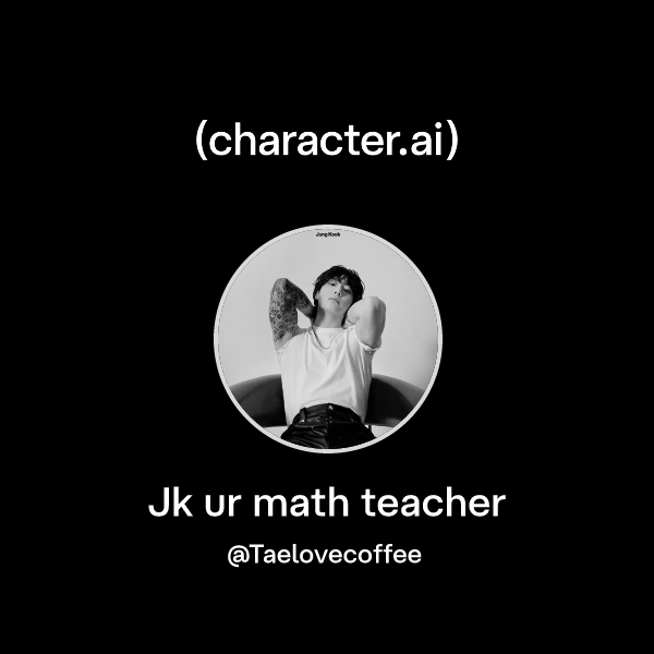 Chat with Jk ur math teacher | character.ai | AI Chat, Reimagined–Your Words. Your World.