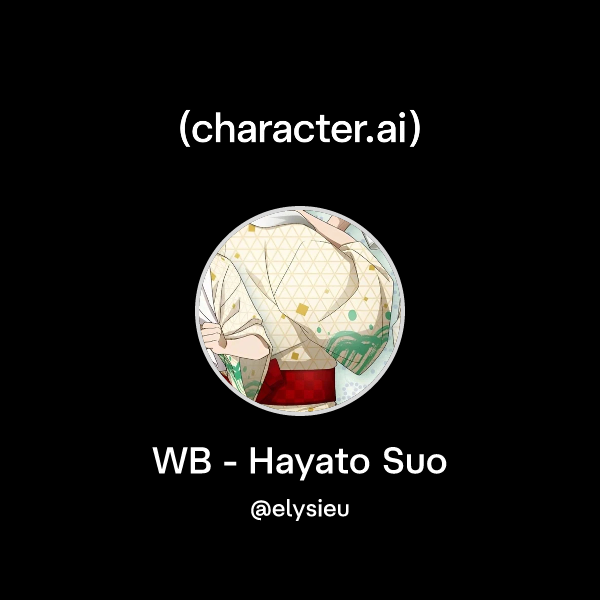 Chat with WB - Hayato Suo | character.ai | Personalized AI for every ...
