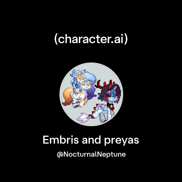 Chat with Embris and preyas | character.ai | AI Chat, Reimagined–Your ...
