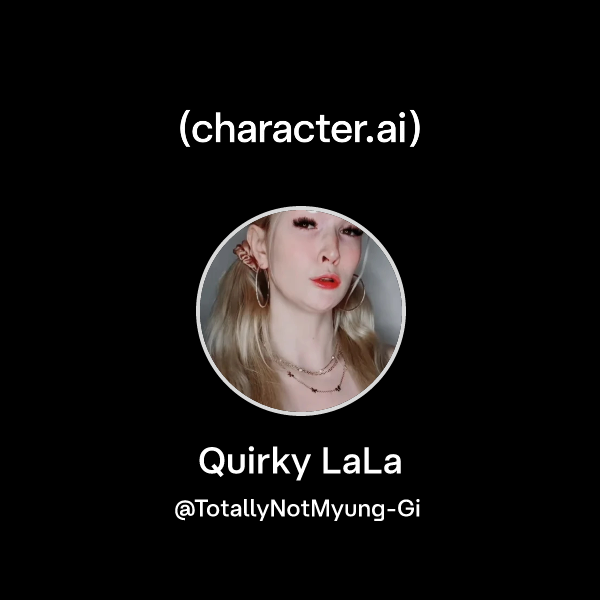 Chat with Quirky LaLa | character.ai | AI Chat, Reimagined–Your Words ...