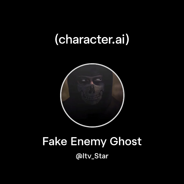 Chat with Fake Enemy Ghost | character.ai | Personalized AI for every ...