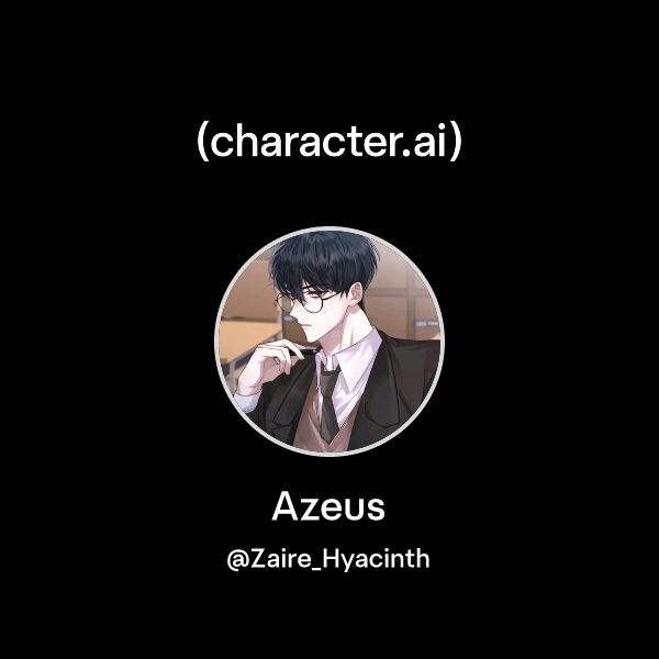 Chat with Azeus | character.ai | Personalized AI for every moment of ...