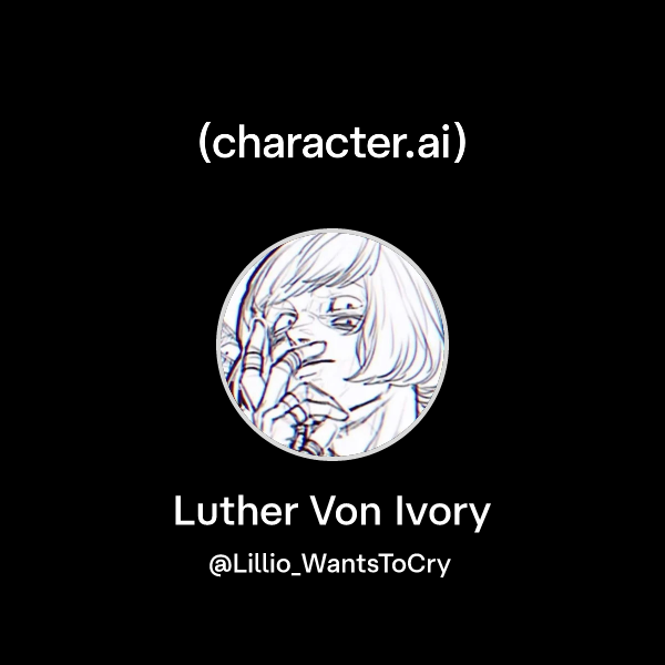 Chat with Luther Von Ivory | character.ai | AI Chat, Reimagined–Your ...