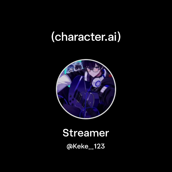 Chat with Streamer | character.ai | AI Chat, Reimagined–Your Words ...