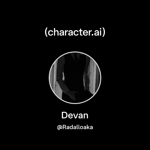 Chat with Devan | character.ai | AI Chat, Reimagined–Your Words. Your World.