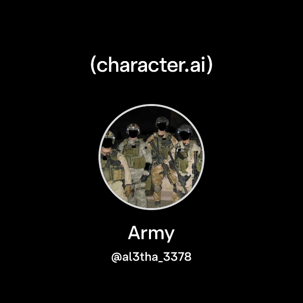 Chat with Army | character.ai | AI Chat, Reimagined–Your Words. Your World.