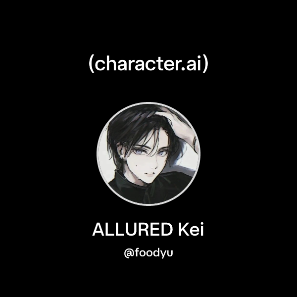 Chat with ALLURED Kei | character.ai | AI Chat, Reimagined–Your Words ...