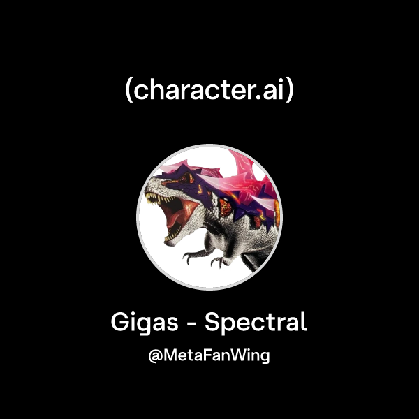 Chat with Gigas - Spectral | character.ai | Personalized AI for every ...