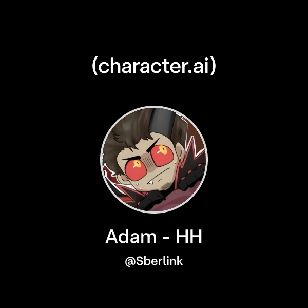 Chat with Adam - HH | character.ai | AI Chat, Reimagined–Your Words ...
