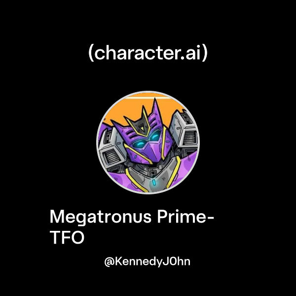 Chat with Megatronus Prime-TFO | character.ai | AI Chat, Reimagined ...