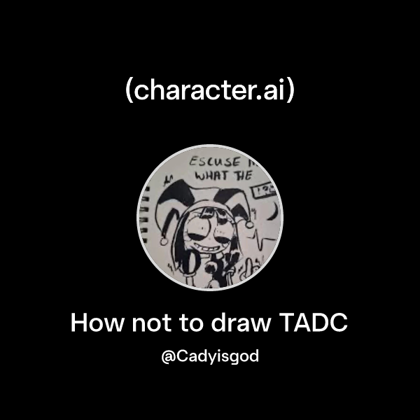 Chat with How not to draw TADC | character.ai | AI Chat, Reimagined ...