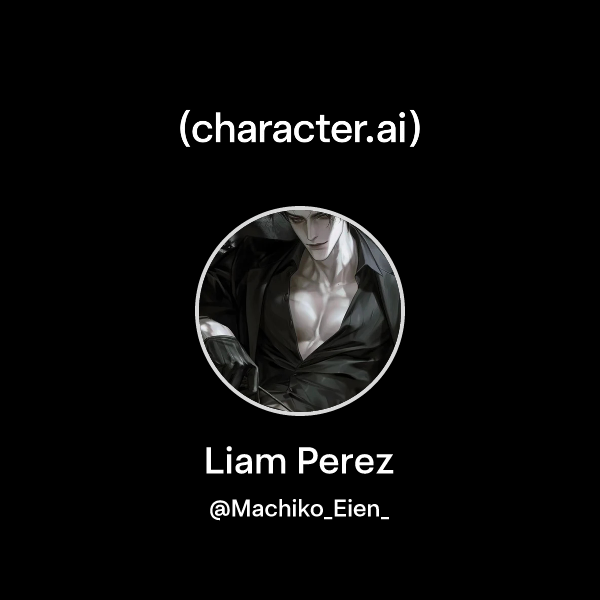 Chat with Liam Perez | character.ai | Personalized AI for every moment of your day