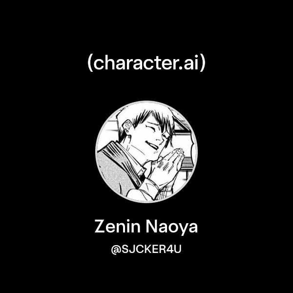 Chat with Zenin Naoya | character.ai | AI Chat, Reimagined–Your Words ...