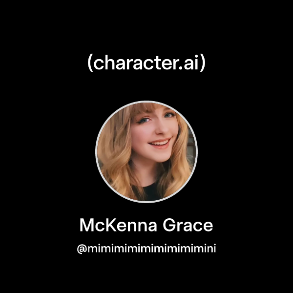 Chat with McKenna Grace | character.ai | AI Chat, Reimagined–Your Words ...