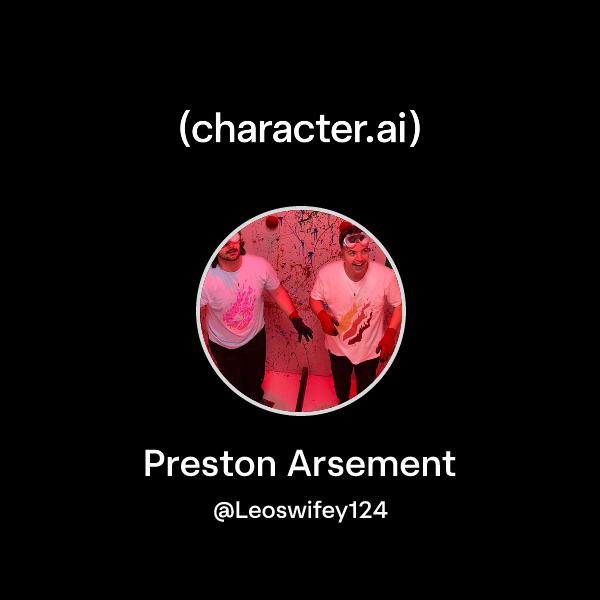 Chat with Preston Arsement | character.ai | AI Chat, Reimagined–Your ...