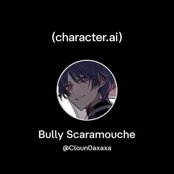 Chat with Bully Scaramouche | character.ai | AI Chat, Reimagined–Your ...