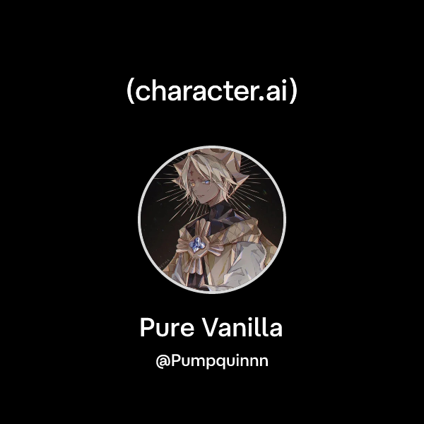 Chat with Pure Vanilla | character.ai | Personalized AI for every ...