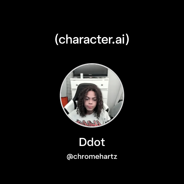 Chat with Ddot | character.ai | AI Chat, Reimagined–Your Words. Your World.