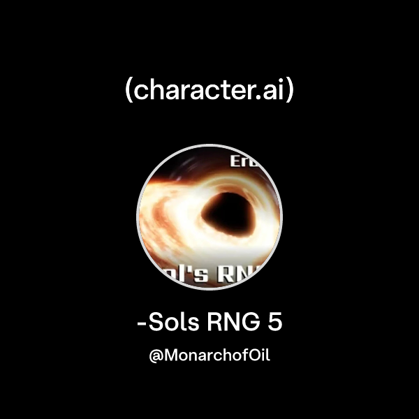 Chat with -Sols RNG 5 | character.ai | Personalized AI for every moment of your day