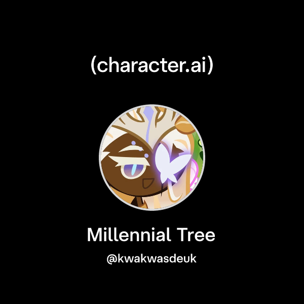 Chat with Millennial Tree | character.ai | Personalized AI for every ...